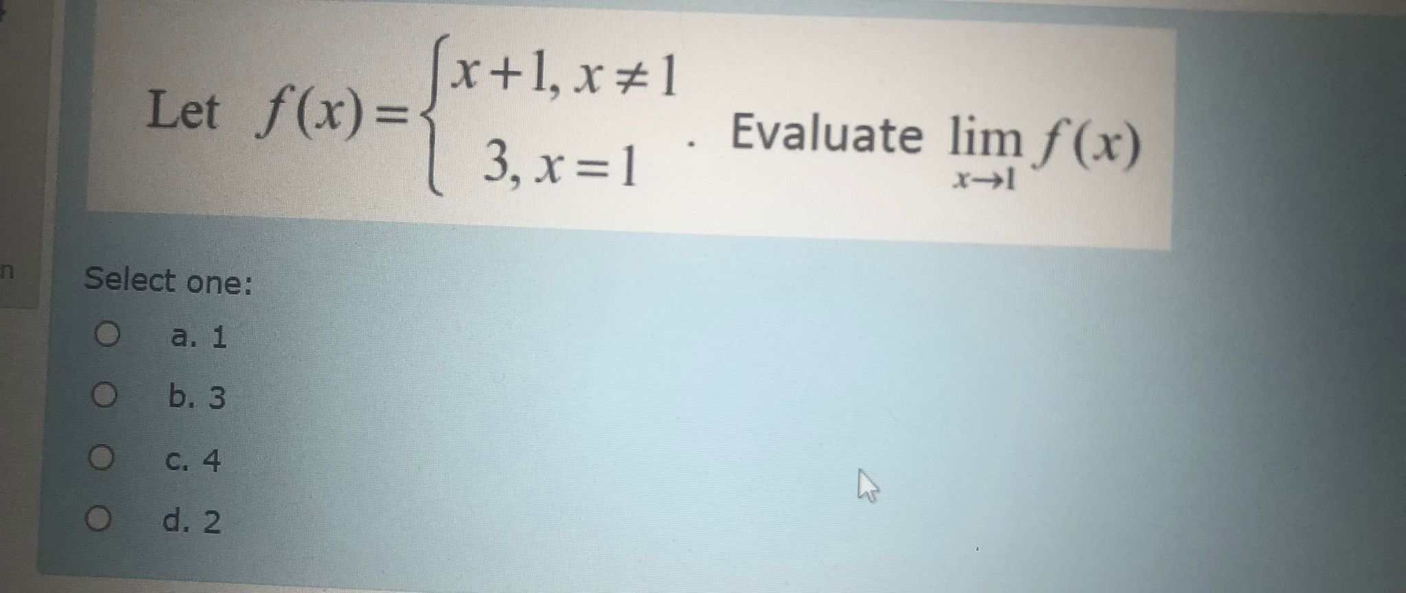 Solved Let f(x)={x+1,x≠13,x=1. ﻿Evaluate limx→1f(x)Select | Chegg.com