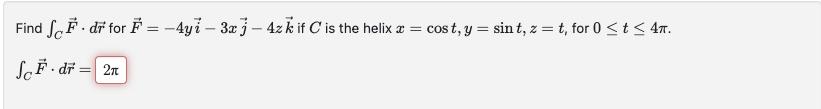 Solved Find ∫CF⋅dr for F=−4yi−3xj−4zk if C is the helix | Chegg.com