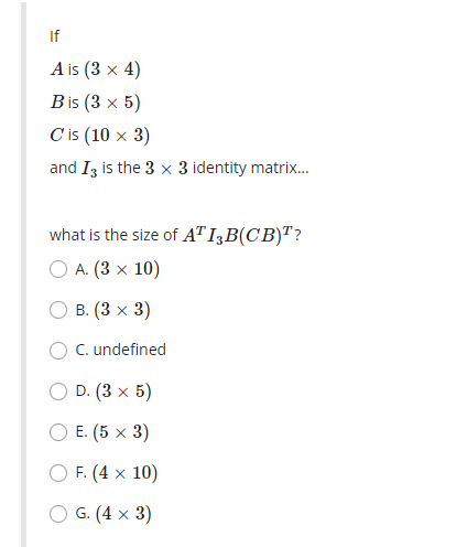 Solved If A is (3×4) B is (3×5) C is (10×3) and I3 is the | Chegg.com