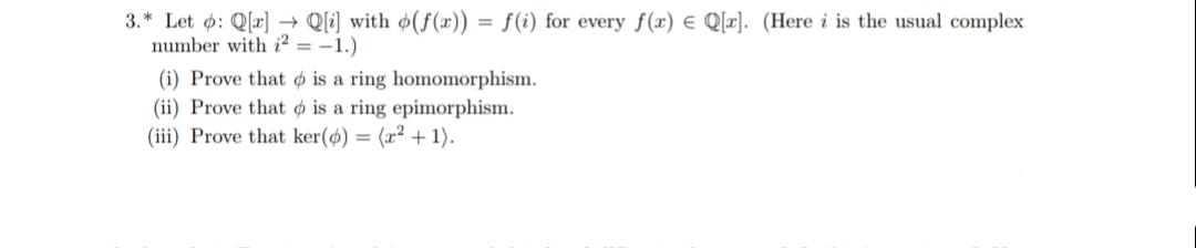 Solved 3. ∗ Let ϕ:Q[x]→Q[i] with ϕ(f(x))=f(i) for every | Chegg.com