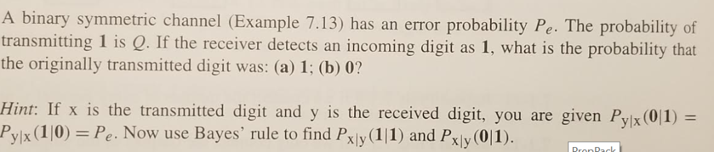 Solved A binary symmetric channel (Example 7.13) has an | Chegg.com