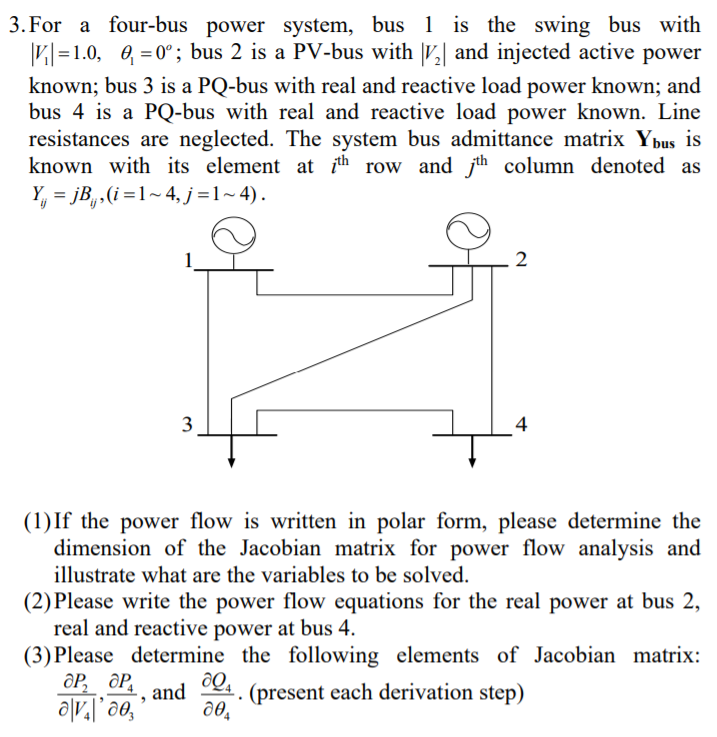 Solved 3.For a four-bus power system, bus 1 is the swing bus | Chegg.com Solved 3.For a four-bus power system, bus 1 is the swing bus | Chegg.com