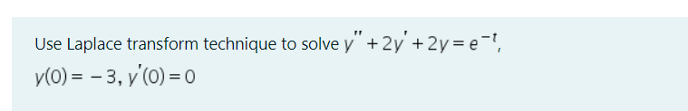 Solved Use Laplace transform technique to solve y" + 2y' | Chegg.com