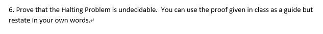 Solved 6. Prove that the Halting Problem is undecidable. You | Chegg.com