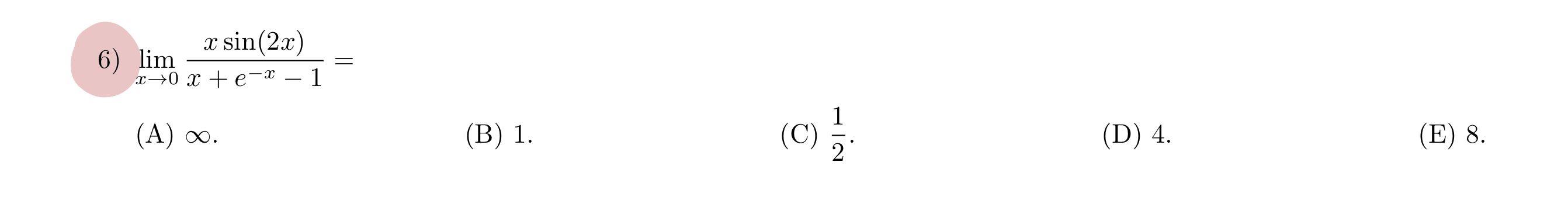 Solved Limx→0xsin 2x X E X 1 A ∞ B 1 ﻿ C 12 D 4 ﻿ E 8