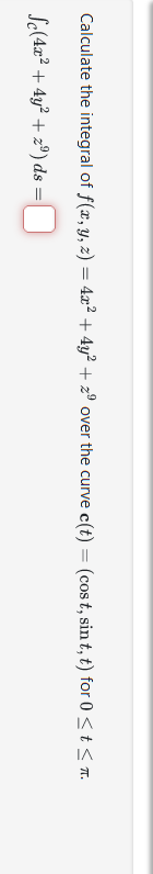 Solved Calculate the integral of f(x,y,z)=4x2+4y2+z9 over | Chegg.com