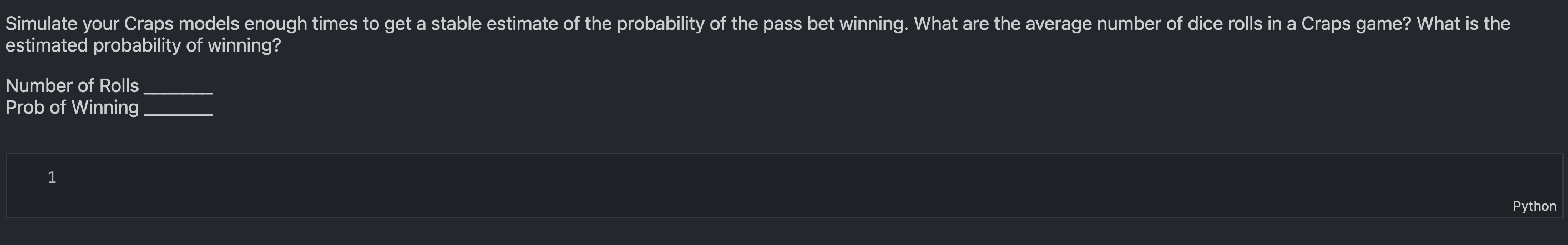 Solved Simulate your Craps models enough times to get a | Chegg.com