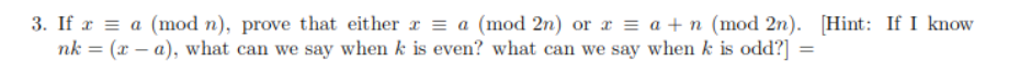 Solved 3. If x≡a(modn), prove that either x≡a(mod2n) or | Chegg.com