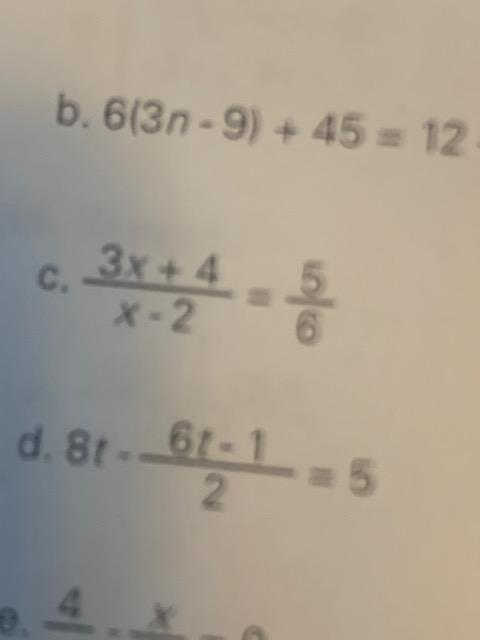 Solved b. 6(3n−9)+45=12 c. x−23x+4=65 d. 8t−26t−1=5 | Chegg.com