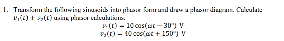 Solved 1. Transform the following sinusoids into phasor form | Chegg.com