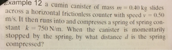 Solved xample 12 a cumin canister of mass m= 0.40 kg slides | Chegg.com