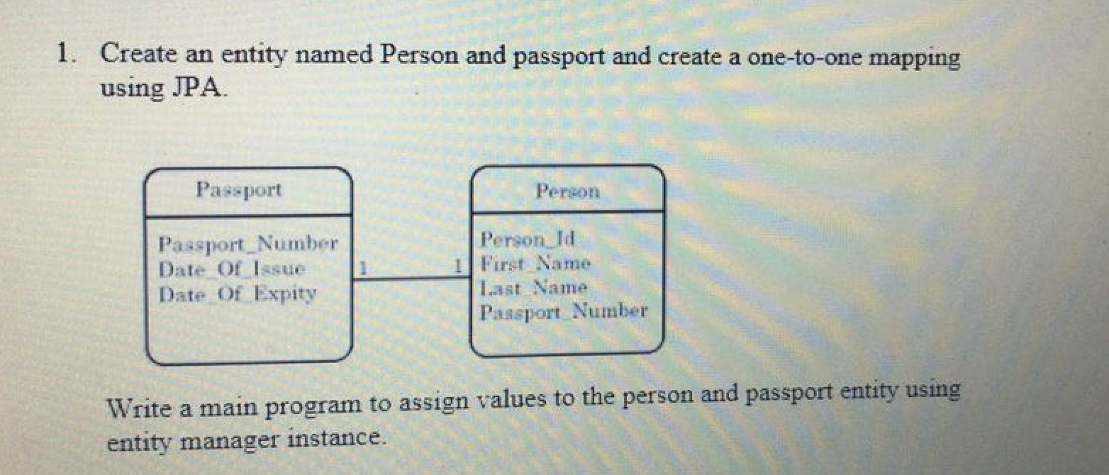 Solved 1. Create an entity named Person and passport and | Chegg.com