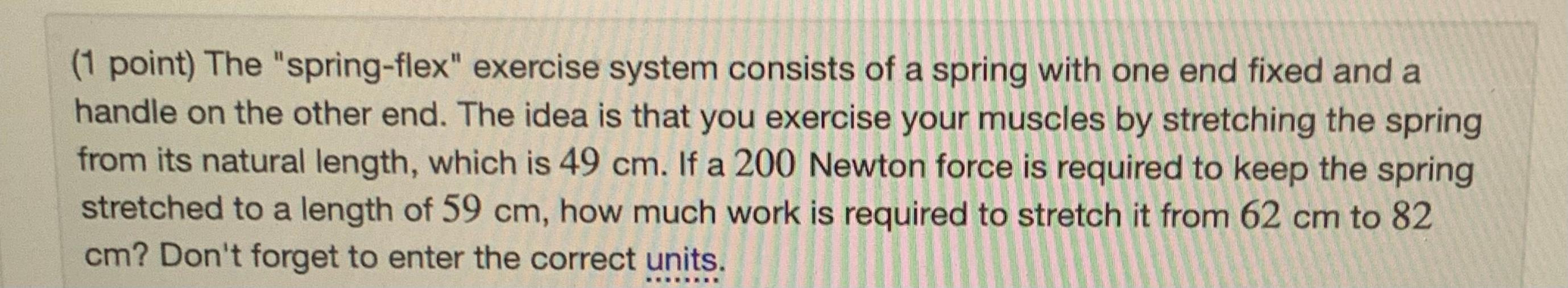 (1 point) The "spring-flex" exercise system consists | Chegg.com