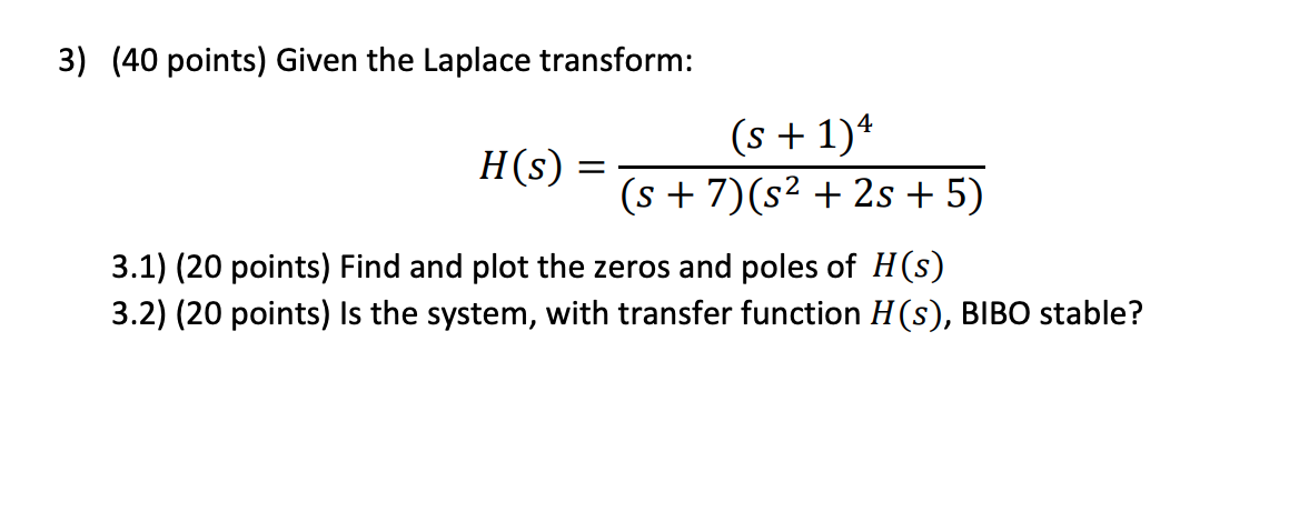 Solved 3) (40 points) Given the Laplace transform: | Chegg.com