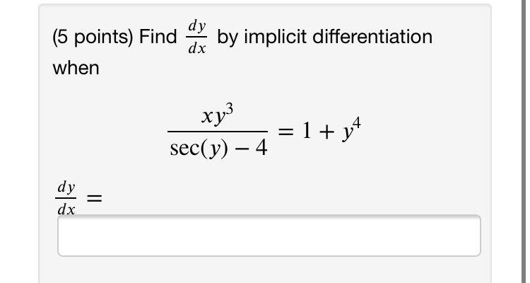 Solved (5 points) Find dxdy by implicit differentiation when | Chegg.com