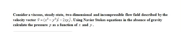 Solved Consider a viscous, steady-state, two-dimensional and | Chegg.com