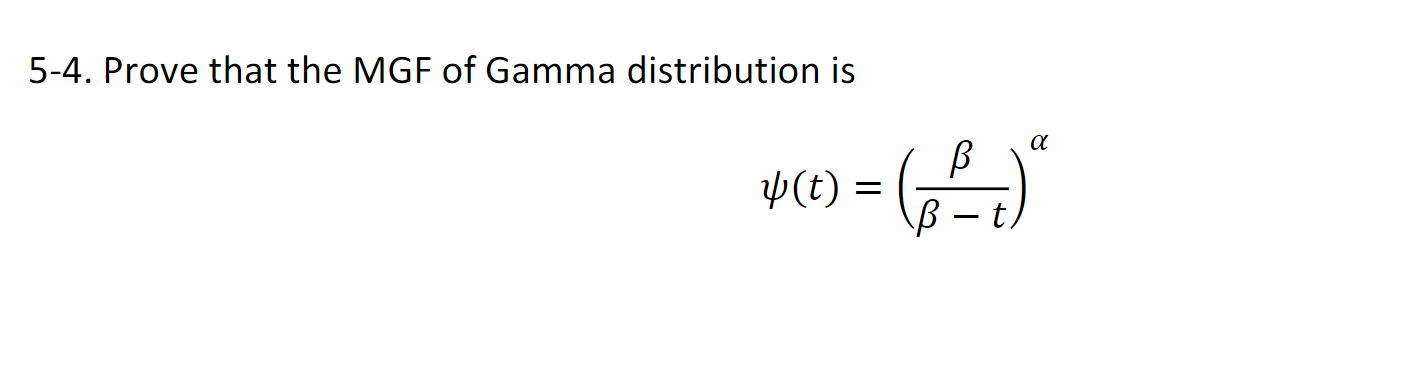 Solved 5-4. Prove that the MGF of Gamma distribution is | Chegg.com
