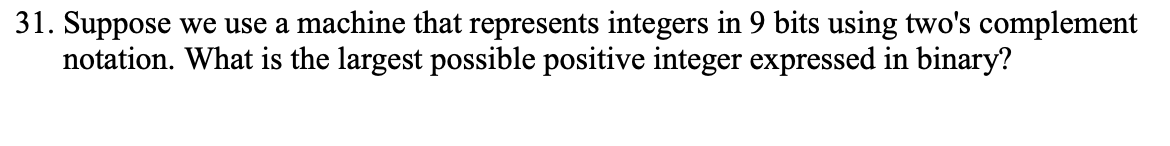 Solved 31. Suppose we use a machine that represents integers | Chegg.com