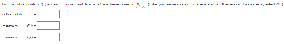 Solved Find the critical points of f(x)=2sinx+2cosx and | Chegg.com