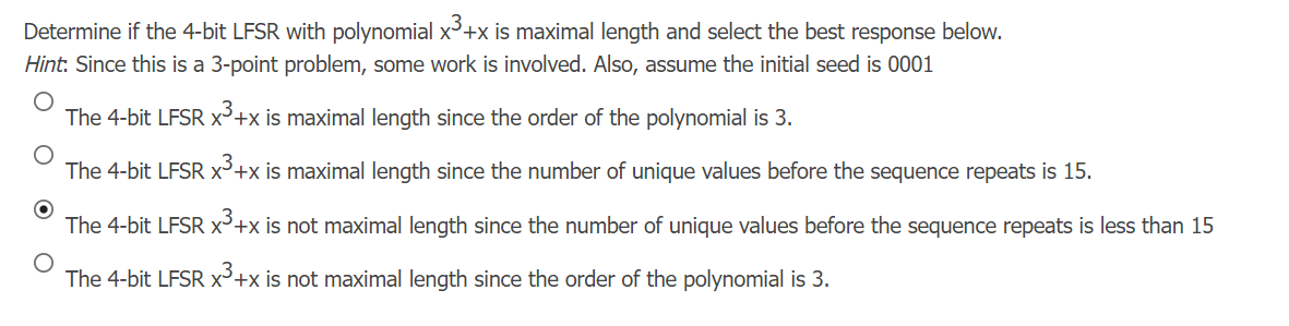 Solved Determine if the 4-bit LFSR with polynomial x3+x is | Chegg.com