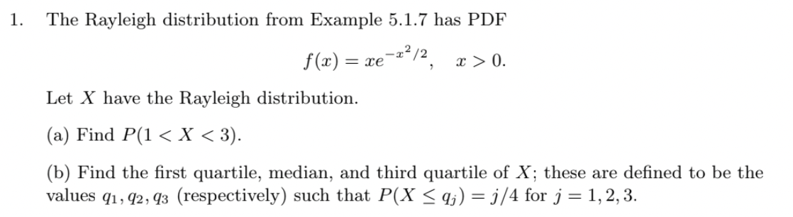Solved 1. The Rayleigh distribution from Example 5.1.7 has | Chegg.com