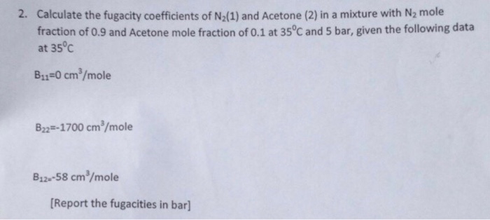 Solved Calculate the fugacity coefficients of N2(1) and | Chegg.com