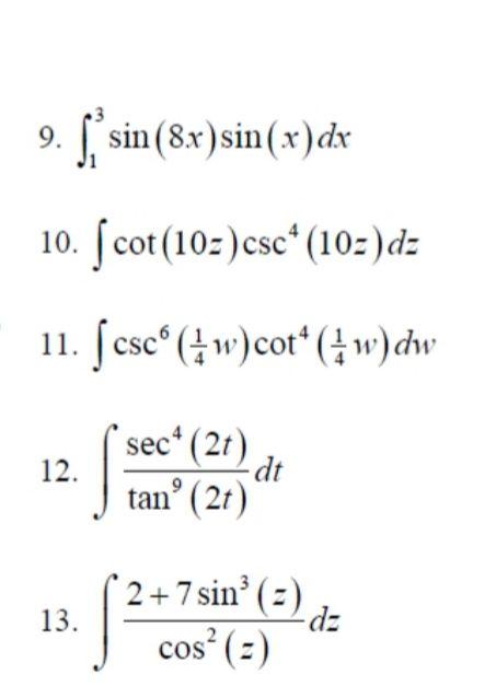 Solved 9. *sin (8x )sin(x)dx 10. [cot (10-)csc* (10-)d- 11. | Chegg.com