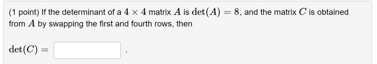 Solved (1 point) If the determinant of a 4×4 matrix A is | Chegg.com