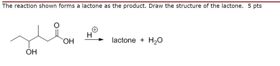 Solved The reaction shown forms a lactone as the product. | Chegg.com