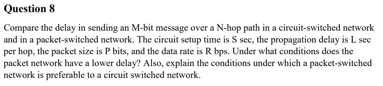 Solved Question 8 Compare the delay in sending an M-bit | Chegg.com