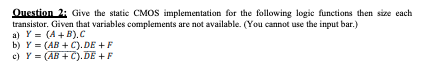 Solved Question 2: Give the static CMOS implementation for | Chegg.com