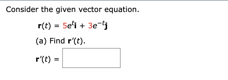 Solved Consider the given vector equation. r(t) = 5eti + | Chegg.com