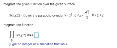 Solved Integrate the given function over the given surface. | Chegg.com