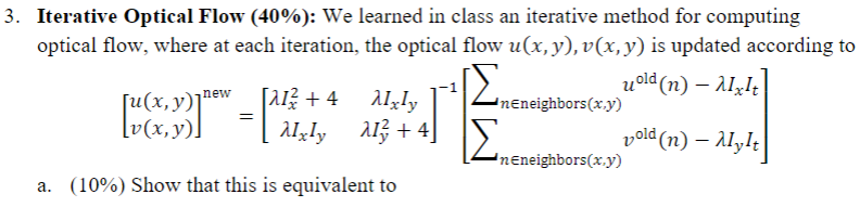 Solved Iterative Optical Flow (40\%): We learned in class an | Chegg.com