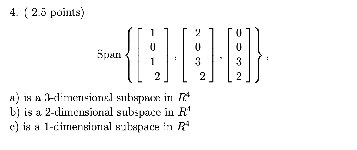 Solved 4. (2.5 points) Span a) is a 3-dimensional subspace | Chegg.com