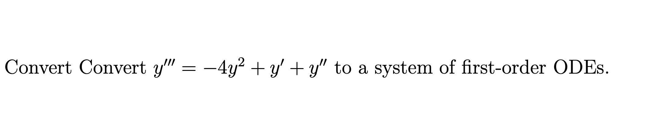 Solved Convert Convert y'" = -4y2 + y + y" to a system of | Chegg.com