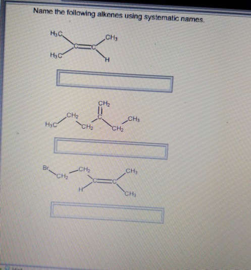 Solved Name the follawing alkenes using systematic names. Hs | Chegg.com