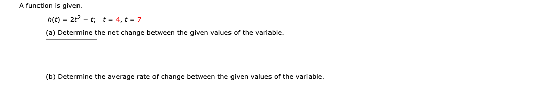 Solved A function is given. h(t) = 2t2 - t; t = 4, t = 7 (a) | Chegg.com