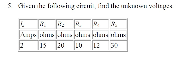 Solved 5.Given the following circuit, find the unknown | Chegg.com