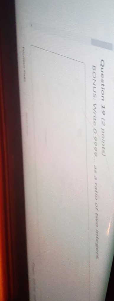 Solved Question 19 (2 points) BONUS: Write 0.9999 ratio of | Chegg.com