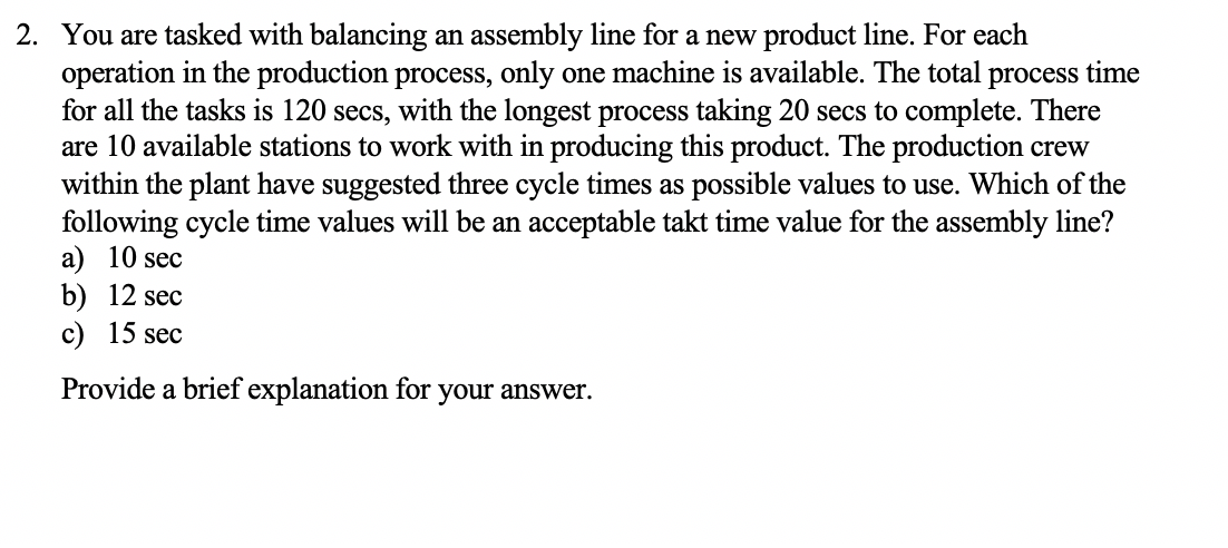 Solved 2. You are tasked with balancing an assembly line for | Chegg.com