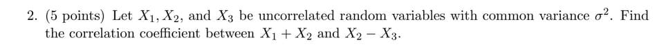 Solved 2. (5 points) Let X1, X2, and X3 be uncorrelated | Chegg.com