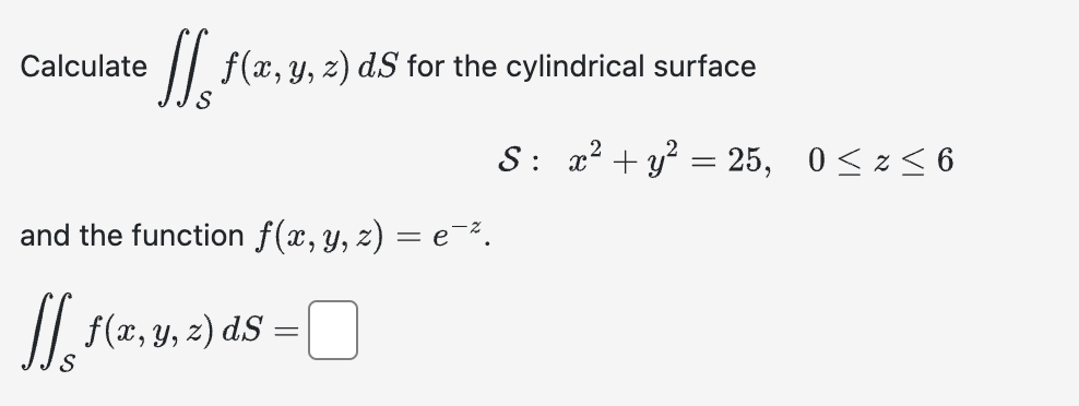 Solved Calculate ∬Sf(x,y,z)dS for the cylindrical surface | Chegg.com