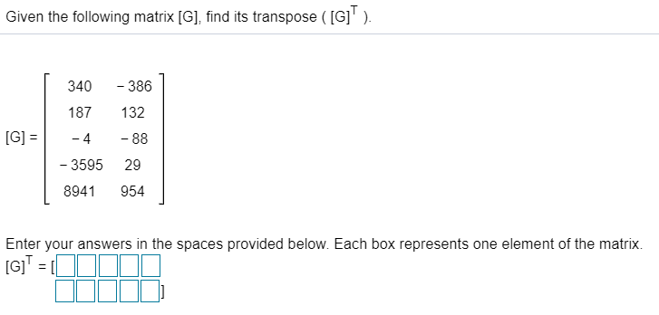 Solved Given the following matrix [G], find its transpose | Chegg.com