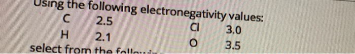 Solved Using the following electronegativity values: C 2.5 | Chegg.com