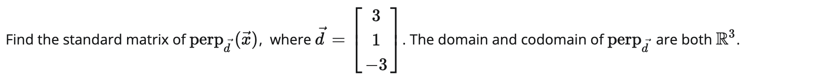 Solved Find the standard matrix of perpvec(d)(vec(x)), | Chegg.com