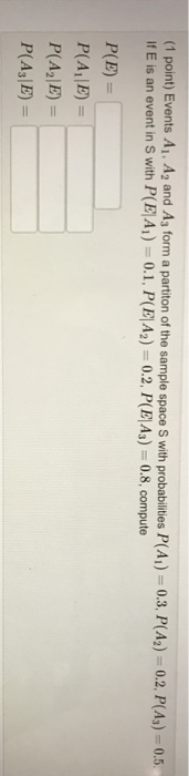 Solved ( 1 point) Events A1, A2 and As form a partiton of | Chegg.com