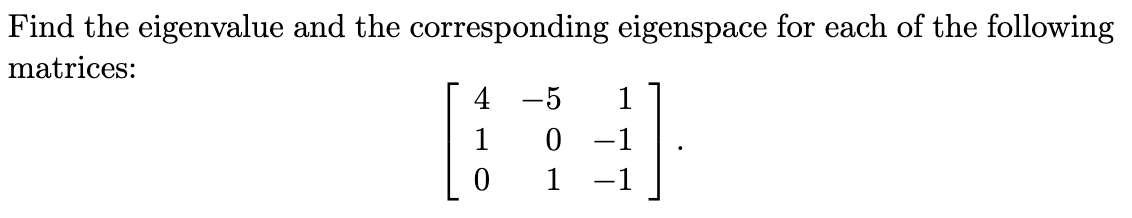 Solved Find the eigenvalue and the corresponding eigenspace | Chegg.com
