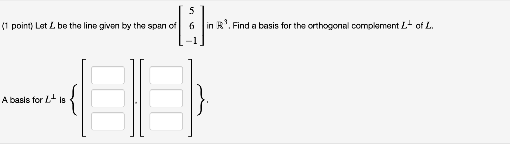 Solved 5 (1 point) Let L be the line given by the span of 6 | Chegg.com