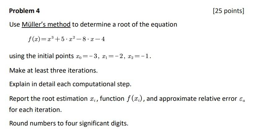 Solved Problem 4 [25 points) Use Müller's method to | Chegg.com